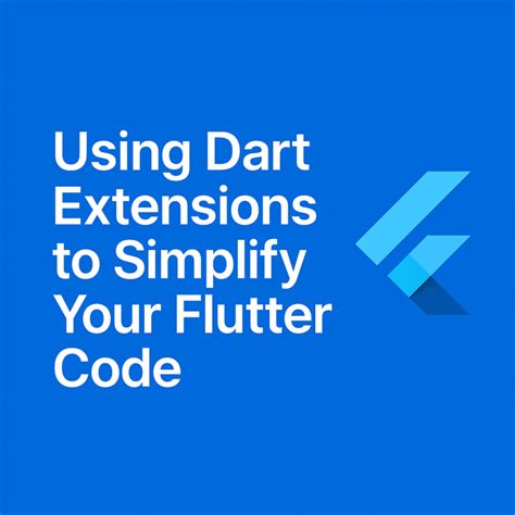 Using Dart Extensions To Simplify Your Flutter Code Teachmeidea