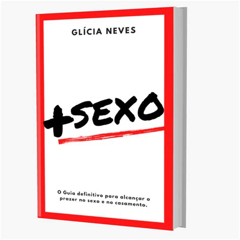 Sexo O guia definitivo para alcançar o prazer no sexo e no casa