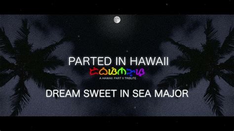 Parted In Hawaii Dream Sweet In Sea Major Youtube