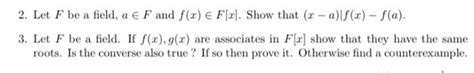 2 let f be a field a∈f and f x ∈f∣x∣ show that