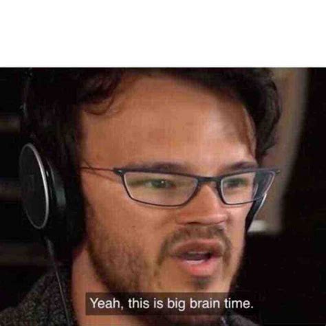 20 Funny Big Brain Memes And S For Genius Smarty Pants