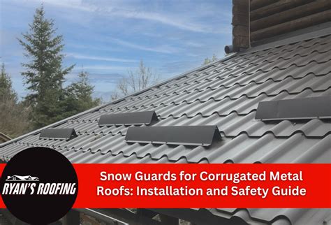 Snow Guards For Corrugated Metal Roofs Types And Safety Guide