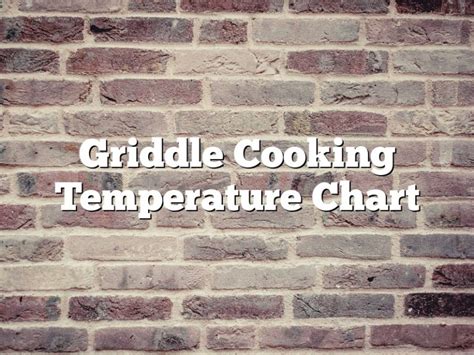Griddle Cooking Temperature Chart January 2026