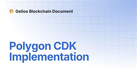 Polygon CDK Implementation Gelios Blockchain Document