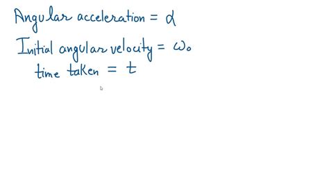 What Is The Final Angular Velocity Of An Object If It Has An Angular Acceleration Of α It