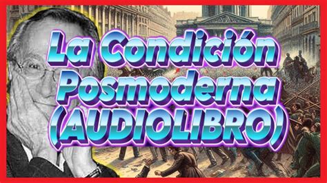 La Condición Postmoderna Jean François Lyotard Audiolibro Youtube