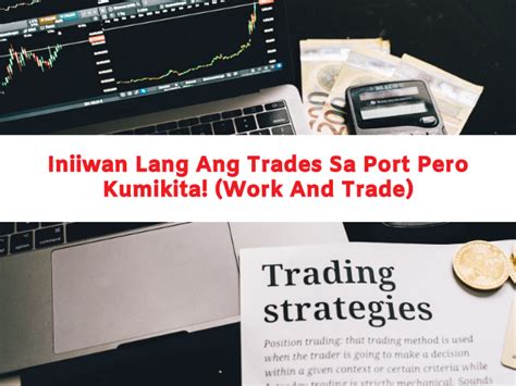 Iniiwan Lang Ang Trades Sa Port Pero Kumikita Work And Trade