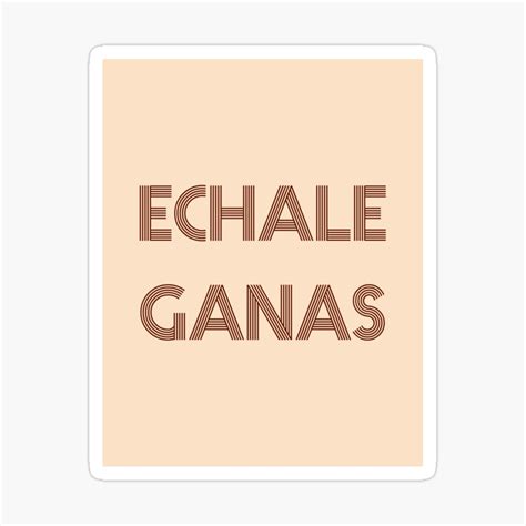 Echale Ganas Quotes