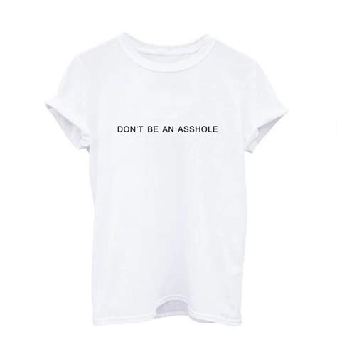 Dont Be An Asshole Letter Print Women Fashion Cotton T Shirt Short