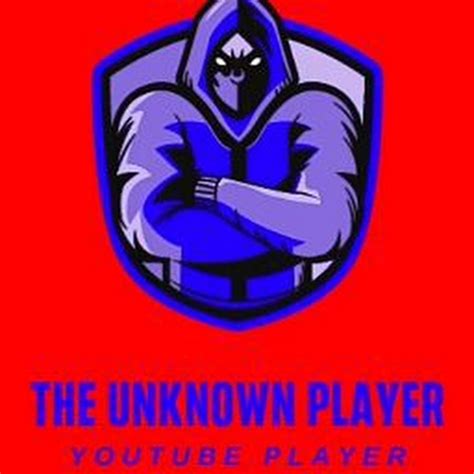The Unknown Player Youtube