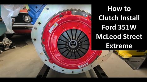 Clutch Install How To Mcleod Street Extreme Small Block Ford Youtube