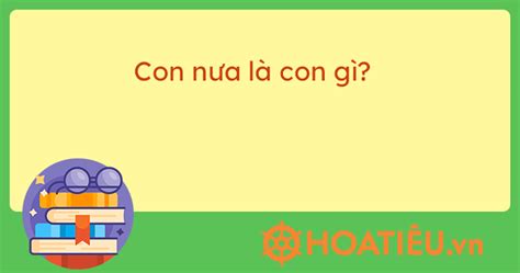Con Nưa Là Con Gì Con Nưa Có độc Không Hoatieu Vn