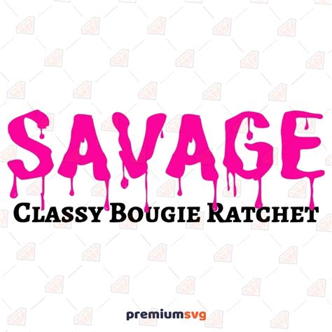 Savage Classy Bougie Ratchet Svg Sarcastic Quote Svg Cut File Premiumsvg