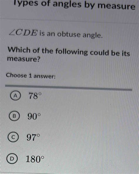 Solved Types Of Angles By Measure ∠ Cde Is An Obtuse Angle Which Of