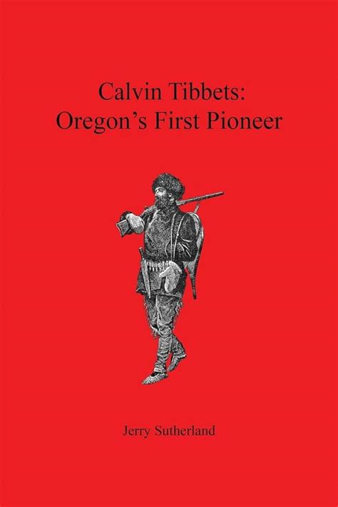 Calvin Tibbets Oregons First Pioneer Cannon Beach History Center And Museum