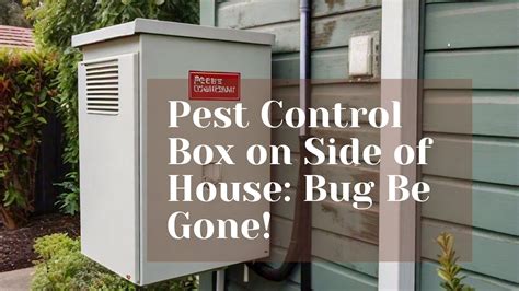 Pest Control Box On Side Of House Bug Be Gone Pesticontrol