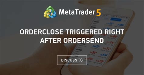 Orderclose Triggered Right After Ordersend Ea Forum Mql4 And Metatrader 4 Mql4 Programming