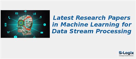 Top 50 Papers In Machine Learning For Data Stream Processing S Logix
