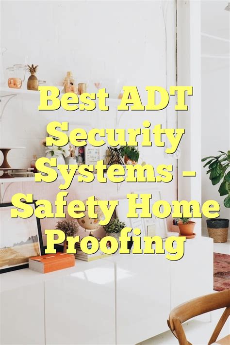 best adt security systems — safety home proofing by