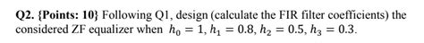 q2 { points 10 } following q1 design calculate