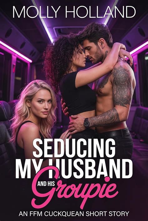 Seducing My Husbands Groupie An Ffm Cuckquean Short Story Cuckquean