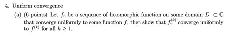 Solved Let Fn Be A Sequence Of Holomorphic Function On Some Chegg