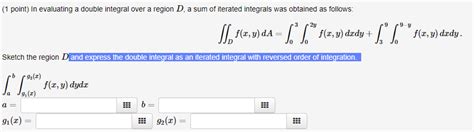 solved 1 point in evaluating a double integral over a