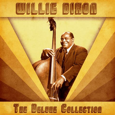The Deluxe Collection Remastered Album By Willie Dixon Spotify