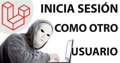 laravel ⚡ cómo suplantar usuarios personificar