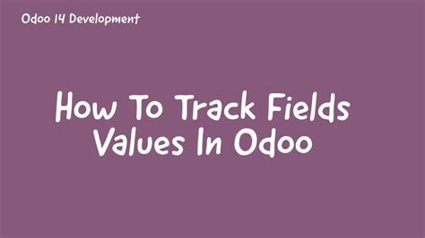 How To Add Field Tracking In Odoo Track Field Values In Odoo Odoo Tutorials YouTube