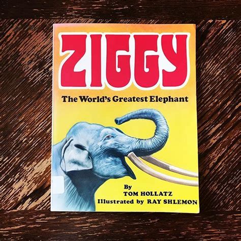 Ziggy The Worlds Greatest Elephant By Tom Hollatz Book Bookstagram