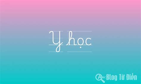 Danh Từ Y Học Là Gì Từ đồng Nghĩa Trái Nghĩa Từ Điển Tiếng Việt