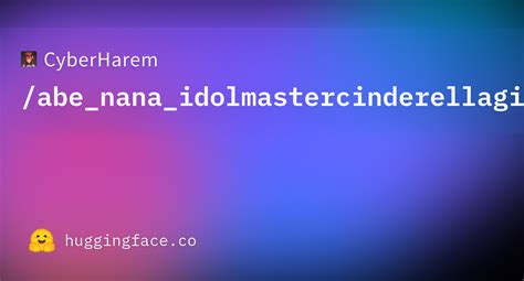 Cyberharemabenanaidolmastercinderellagirls · Datasets At Hugging Face