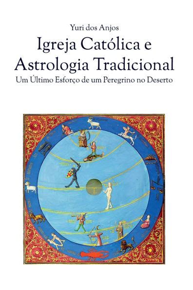 Igreja Cat Lica E Astrologia Tradicional By Yuri Dos Anjos Paperback