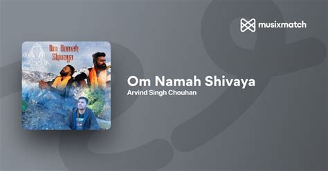 Arvind Singh Chouhan Om Namah Shivaya Lyrics Musixmatch