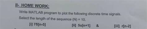 Solved II HOME WORK Write MATLAB Program To Plot The Chegg