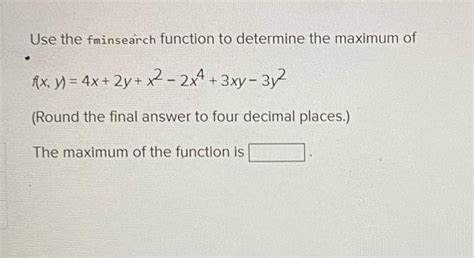Solved Use The Fminsearch Function To Determine The Maximum