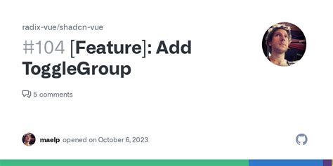 [feature] add togglegroup · issue 104 · radix vue shadcn vue · github