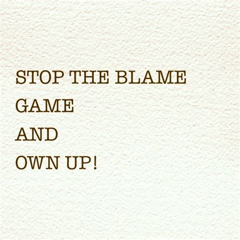Blame Game Quotes Quotesgram