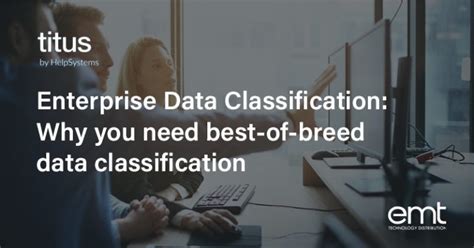 Enterprise Data Classification Why You Need Best Of Breed Data
