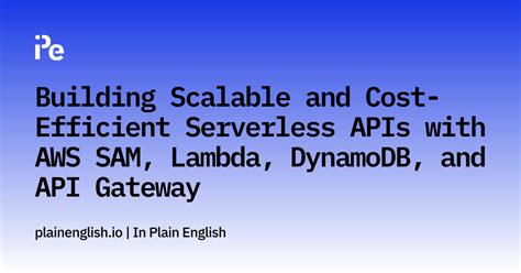 Building Scalable And Cost Efficient Serverless Apis With Aws Sam