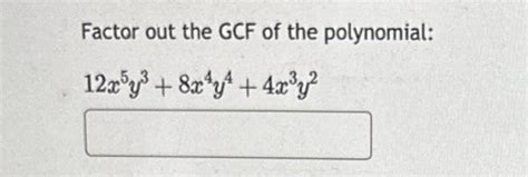 Solved Factor Out The Gcf Of The Polynomial