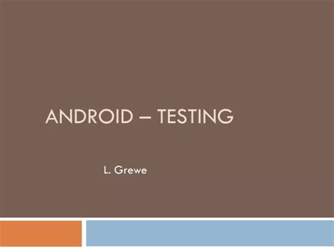 Ppt Android Testing Powerpoint Presentation Free Download Id9400951