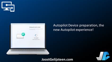 Autopilot Device Preparation The New Autopilot Experience Just
