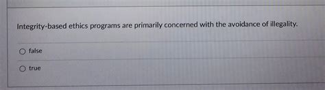 Solved Integrity Based Ethics Programs Are Primarily