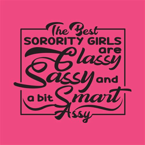 Classy Sassy And Smart Assy Sorority Girls Design