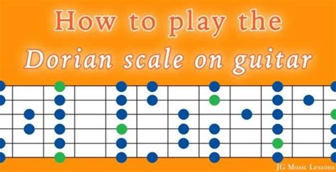 How To Play The Dorian Scale On Guitar With Application Examples Jg