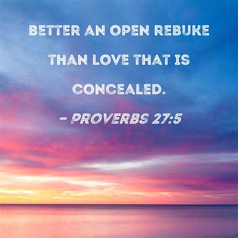 Proverbs 27 5 Better An Open Rebuke Than Love That Is Concealed