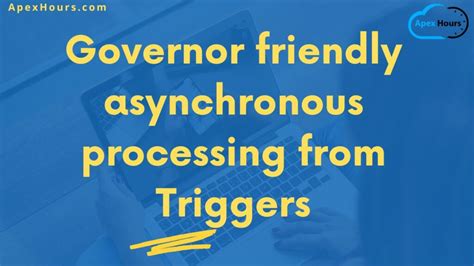 Governor Friendly Asynchronous Processing From Triggers Apex Hours