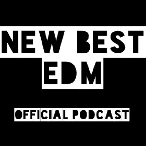 New Best Edm Official Podcast Podcastai